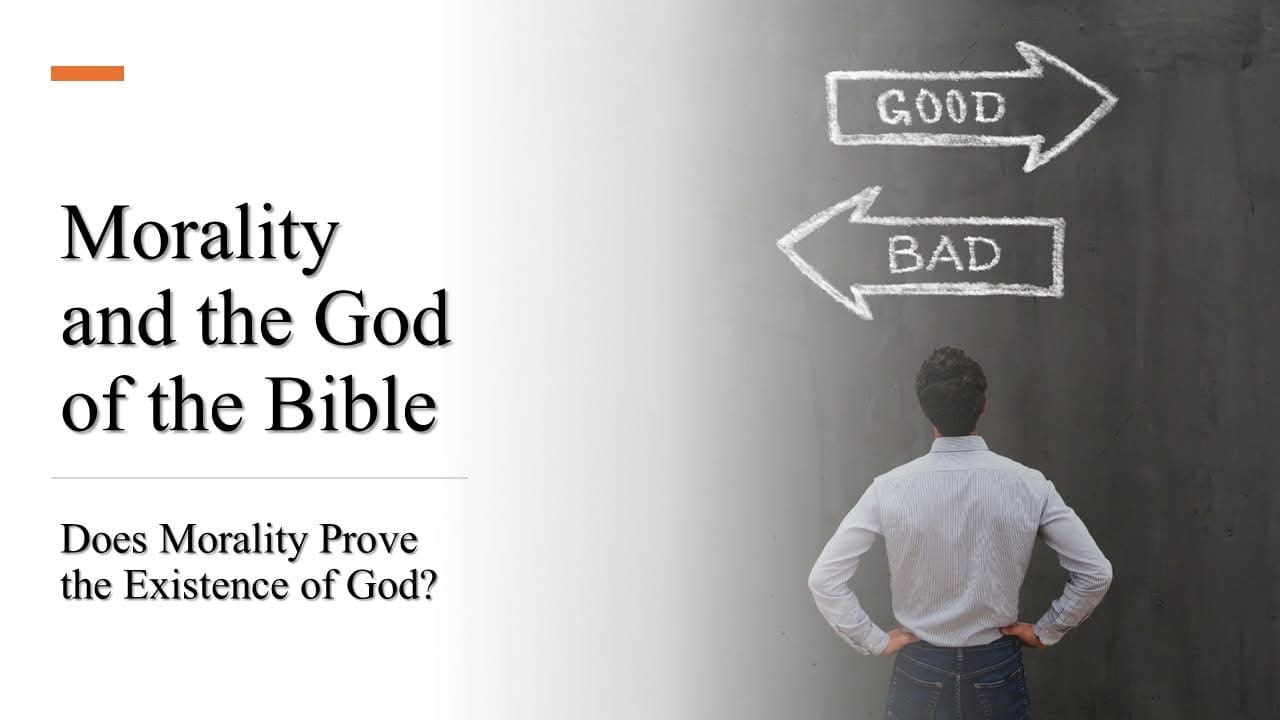 MORALITY & the God of the Bible (pt. 1) – Does MORALITY Prove the ...