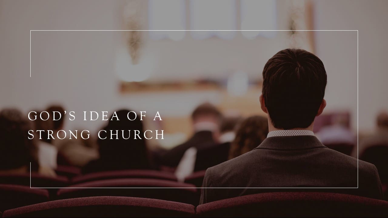 God’s Idea of a Strong Church – East Main Church of Christ